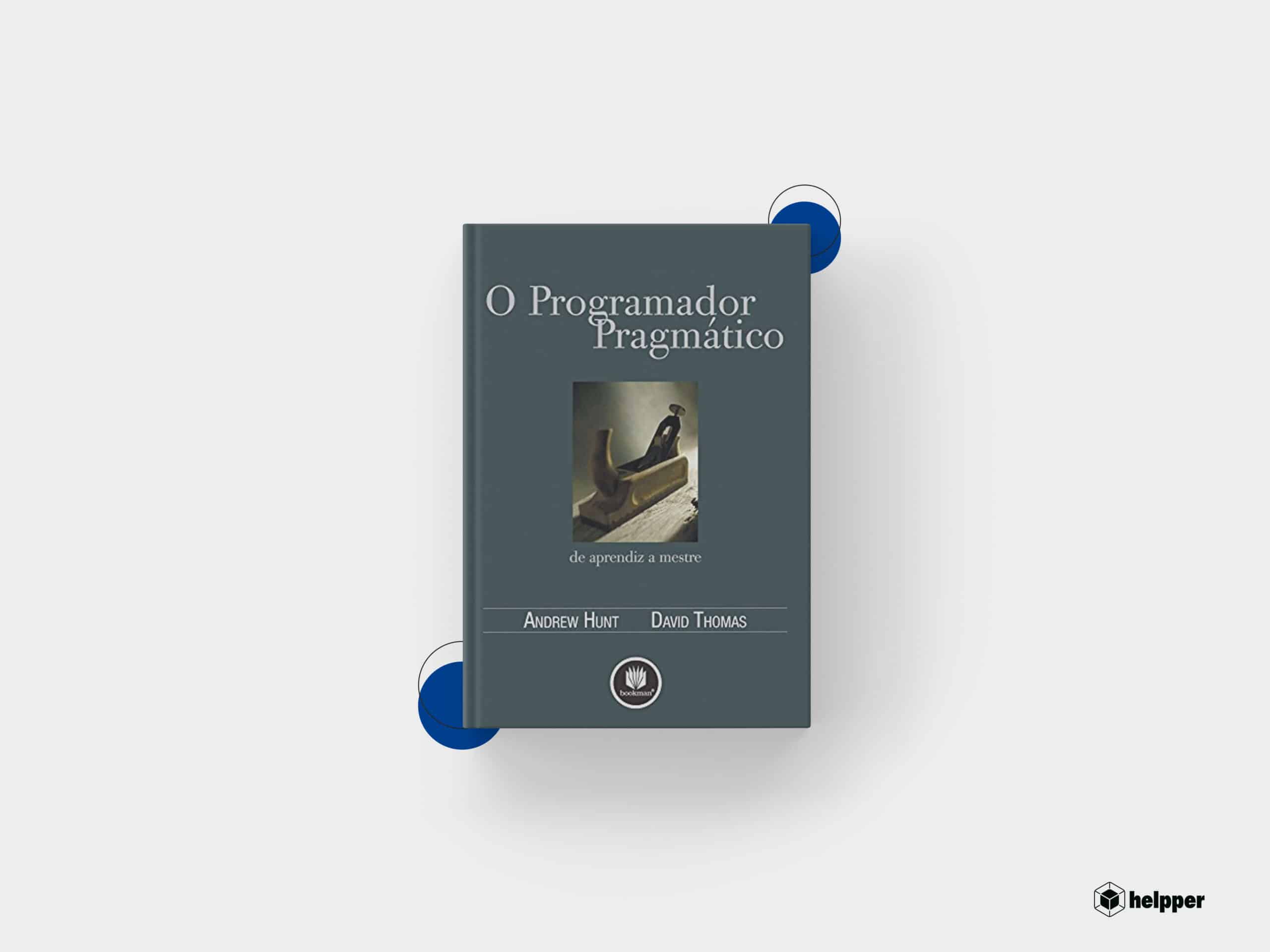 O Programador Pragmático: como se tornar um programador melhor. - New Rizon